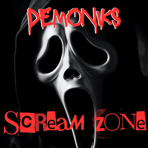 Stream Scream Zone by Demoniks | Listen online for free on SoundCloud