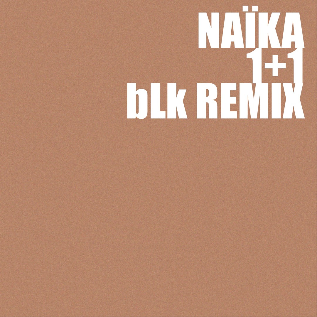 Stream Naïka - 1+1 (bLk Remix) by bLk | Listen online for free on ...