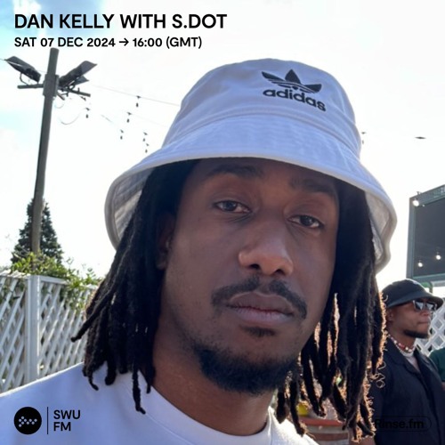 Stream Dan Kelly with S.DOT - 07 December 2024 by SWU.FM | Listen ...
