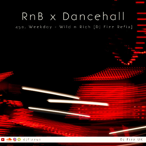 Stream 450, Weekday - Wild and Rich [Dj Fizz Refix] #RnBxDancehall by ...