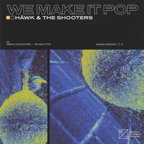 Stream HÄWK & The Shooters - We Make It Pop by Musical Freedom | Listen ...