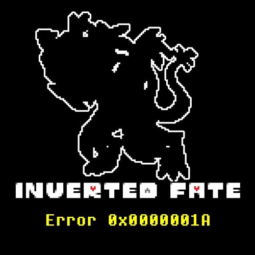 Stream [Inverted Fate AU] ERROR 0x0000001A by Dorked | Listen online ...