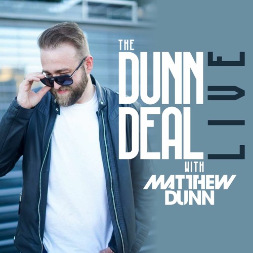 Stream The Dunn Deal With Matthew Dunn Episode 037 LIVE ON TWITCH. by ...