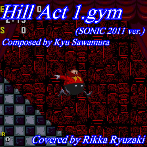 Stream [Sonic.EXE - The Game] Hill Act 1.gym (cover, SONIC 2011 ver.) by Rikka Ryuzaki | 竜崎律夏 ...