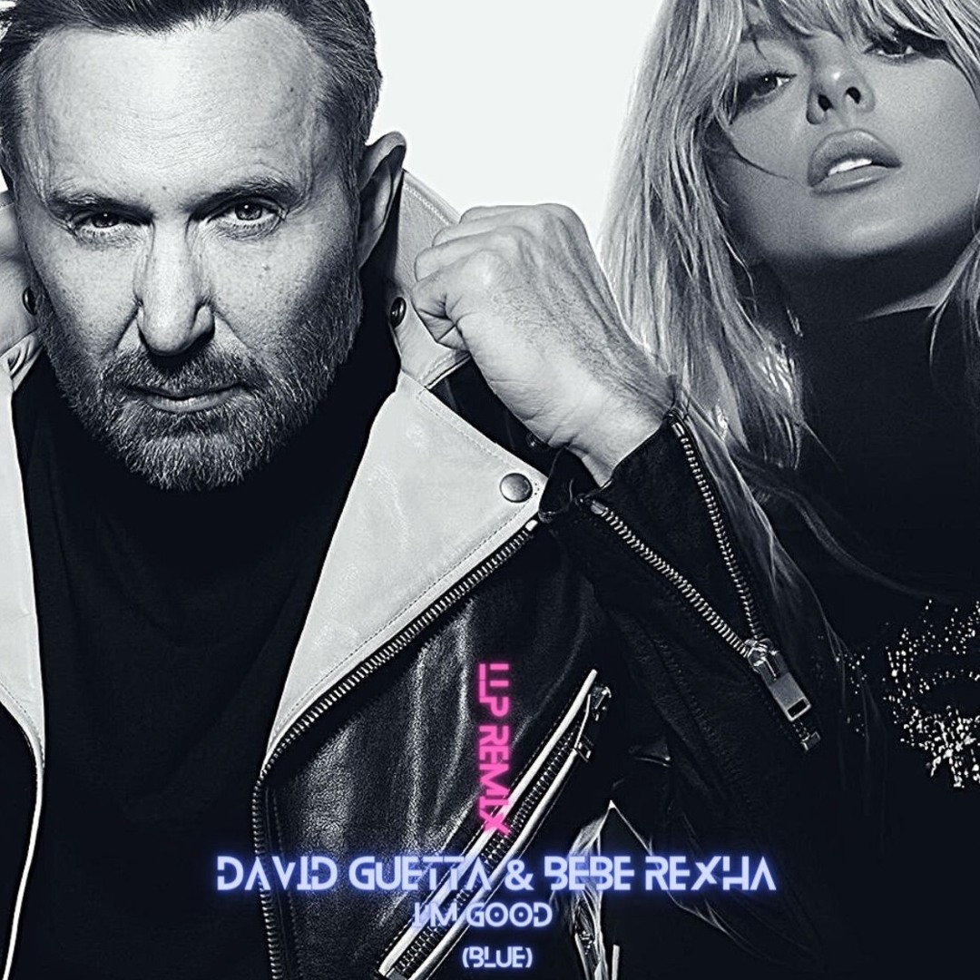Stream David Guetta & Bebe Rexha - I'm Good (Blue)[LLP Remix] by LLP ...