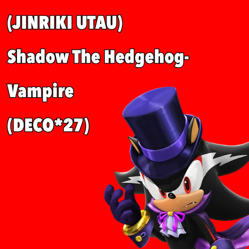 Stream (JINRIKI UTAU) Shadow The Hedgehog - Vampire by Sapphire The ...
