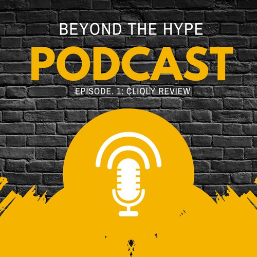 Stream episode EP:1 - Cliqly Review by Beyond The Hype podcast | Listen online for free on ...