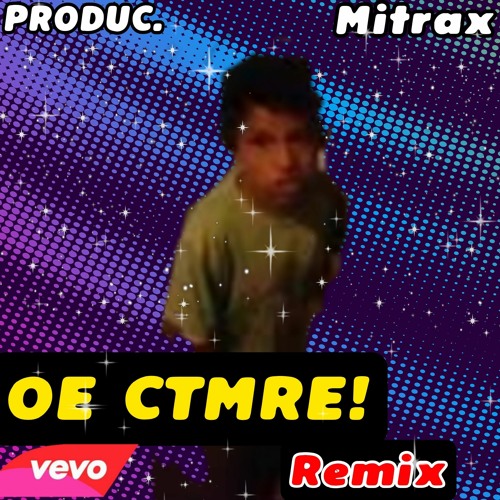 Stream OE CTMRE! - Mitrax / Gaaa/(Remix) by Mitrax (Official) | Listen online for free on SoundCloud