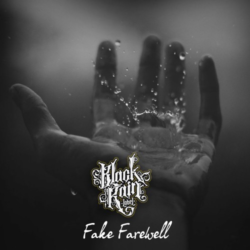 Stream Fake Farewell by Black Rain Label | Listen online for free on ...