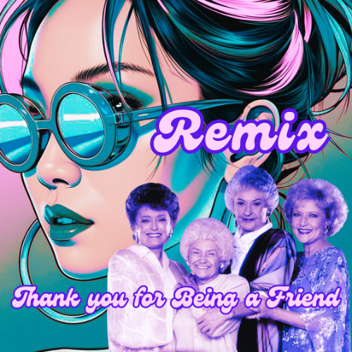 Stream Thank you for being a friend. (Golden Girls themesong remix) by ...