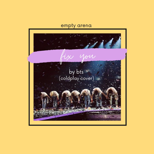 Stream bts - fix you (empty arena) by softer.blues7 | Listen online for ...
