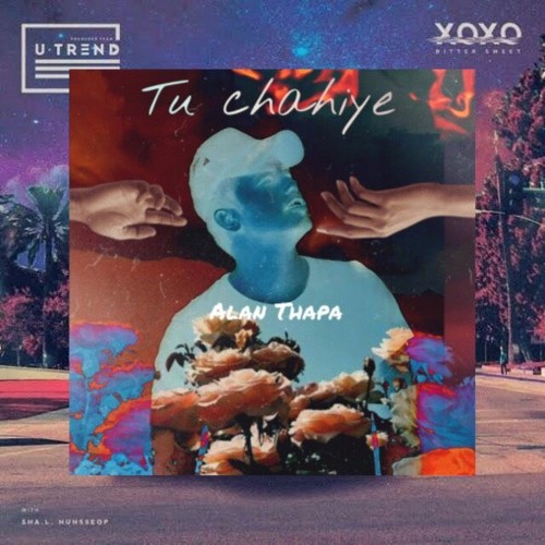 Listen to music albums featuring Tu chahiye - Alan Thapa / latest song ...
