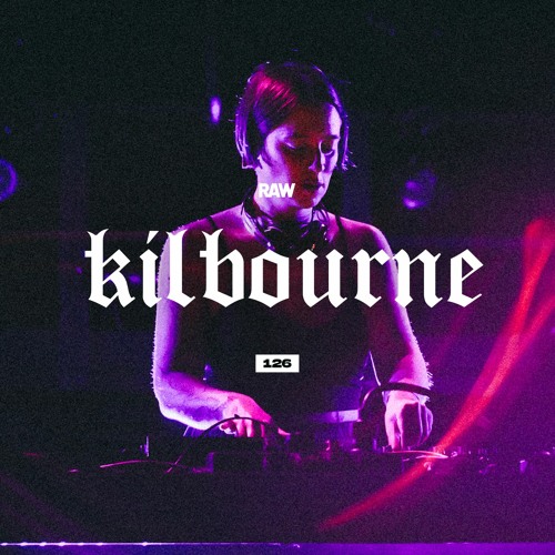 Stream RAWCAST126 • Kilbourne by RAW | Listen online for free on SoundCloud