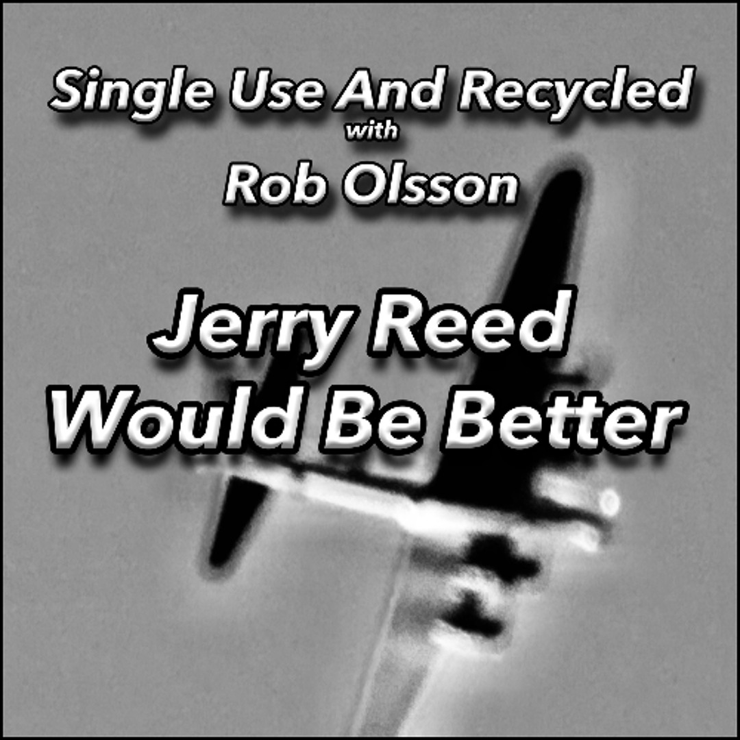 Stream Jerry Reed Would Be Better by Rob Olsson | Listen online for ...