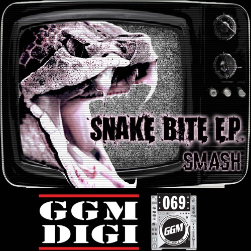 Stream [diGiGM069] Smash - Snake Bite by DJ SMURF (GGM - Newcastle, UK ...