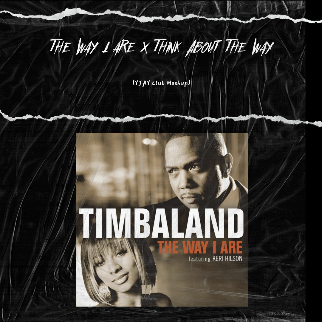 Stream The Way I Are X Think About The Way (YJAY Club Mashup) by YJAY ...