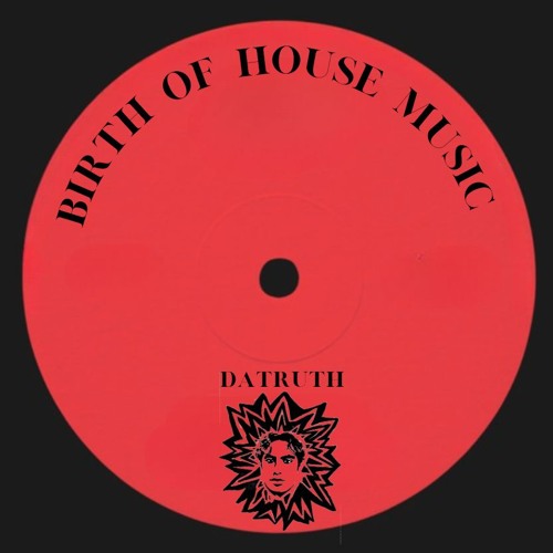 Stream DaTruth - Birth Of House Music by DA TRUTH | Listen online for ...