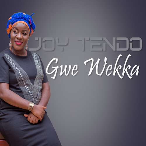 Stream Gwe Wekka by Joy Tendo | Listen online for free on SoundCloud