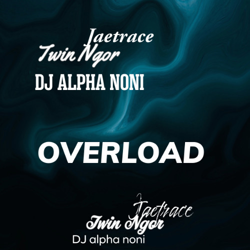 Stream Overload Feat Jaetrace and DJ Alpha Noni by Twin Ngor | Listen ...