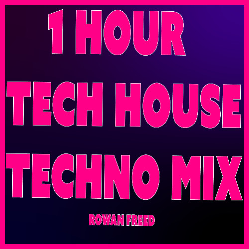 Stream 1 Hour Tech House Techno Mix - Rowan Freed by Rowan Freed ...