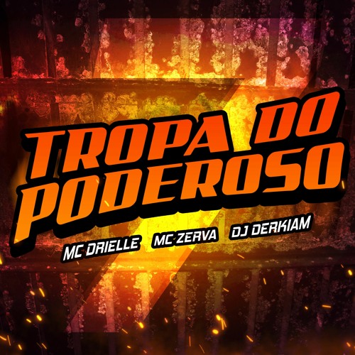 Stream TROPA DO PODEROSO - MC ZERVA MC DRIELLE (( DJ DERKIAM )) by Dj Derkiam | Listen online ...