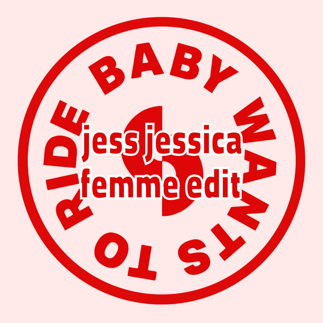 Stream baby wants to ride [jess jessica femme edit] by Jess Jessica ...