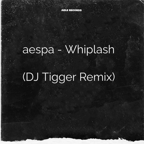 Stream aespa - Whiplash (DJ Tigger Remix) by TIGGER | Listen online for ...