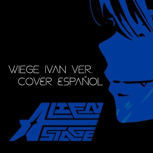 Stream Wiege (VIVINOS - ALNST Ivan Remix) | Alien Stage /【Cover Español ...