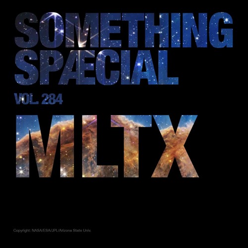 Stream MLTX: SPÆCIAL MIX 284 by SOMETHING SPÆCIAL | Listen online for ...