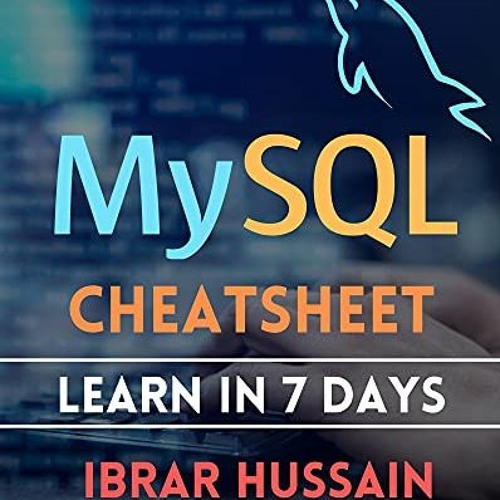 Stream Download pdf MySQL Cheatsheet For Beginnger: Learn in 7 Days by ... Stream Download pdf MySQL Cheatsheet For Beginnger: Learn in 7 Days by ...
