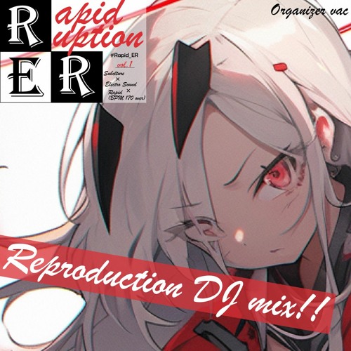 Stream Rapid ERuption vol.1 再現mix / vac by vac(DJ mix) | Listen online ...