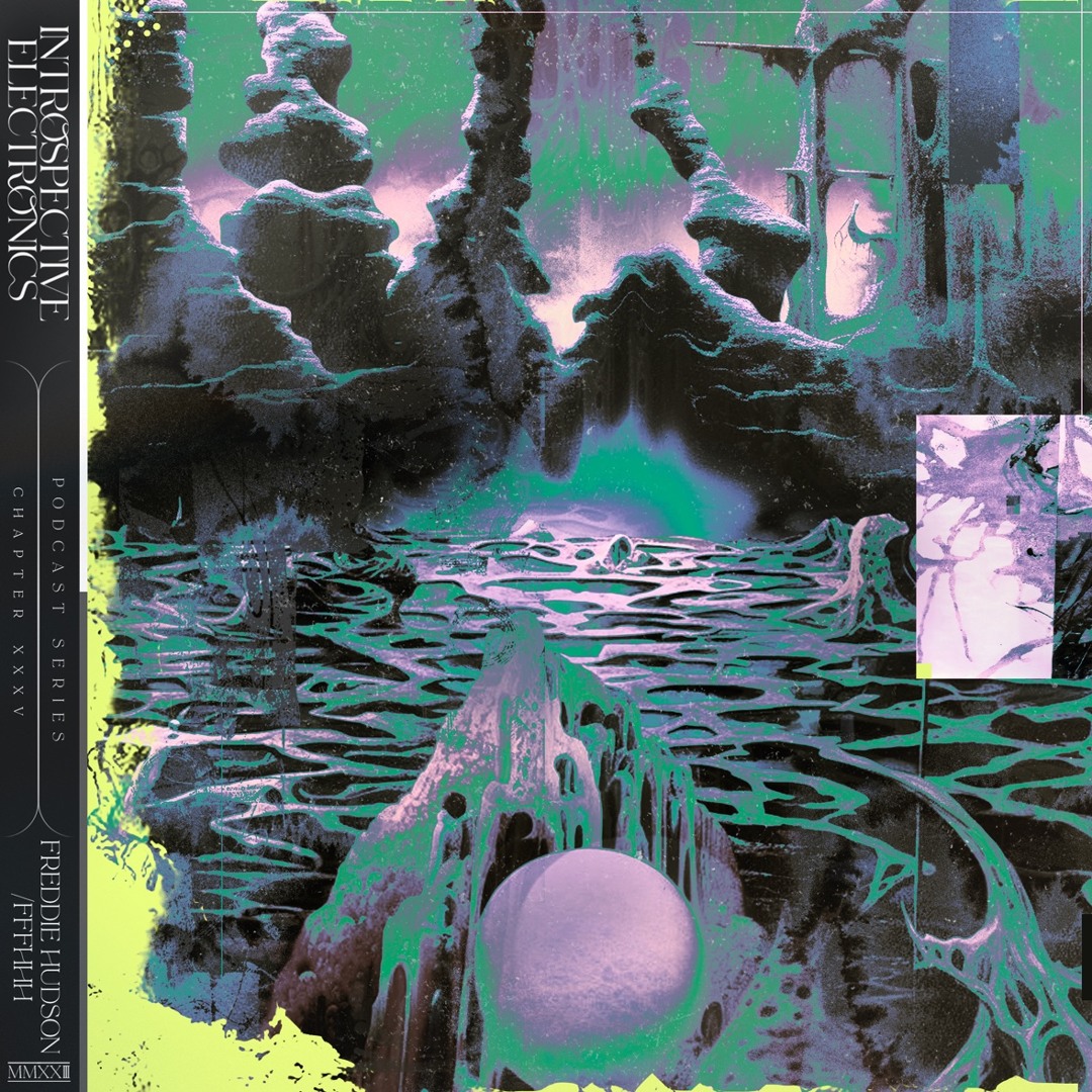 Stream Podcast Series 35 | Freddie Hudson / FFFHHH by Introspective Electronics | Listen online ...