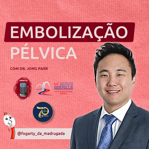 Stream episode Dr. Jong Park - Embolização pélvica [44º CBACV 2022 ...