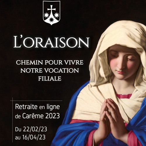 Stream Carême 2023 - L’oraison, chemin pour vivre notre vocation filiale - Semaine 3 by Carmes ...