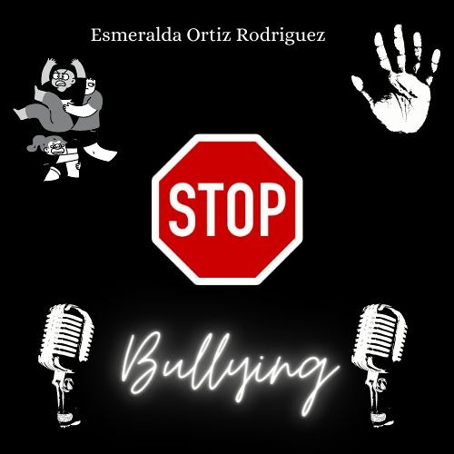 Stream Stop Bullying Podcast by Esmeralda Ortiz Rodriguez | Listen ...