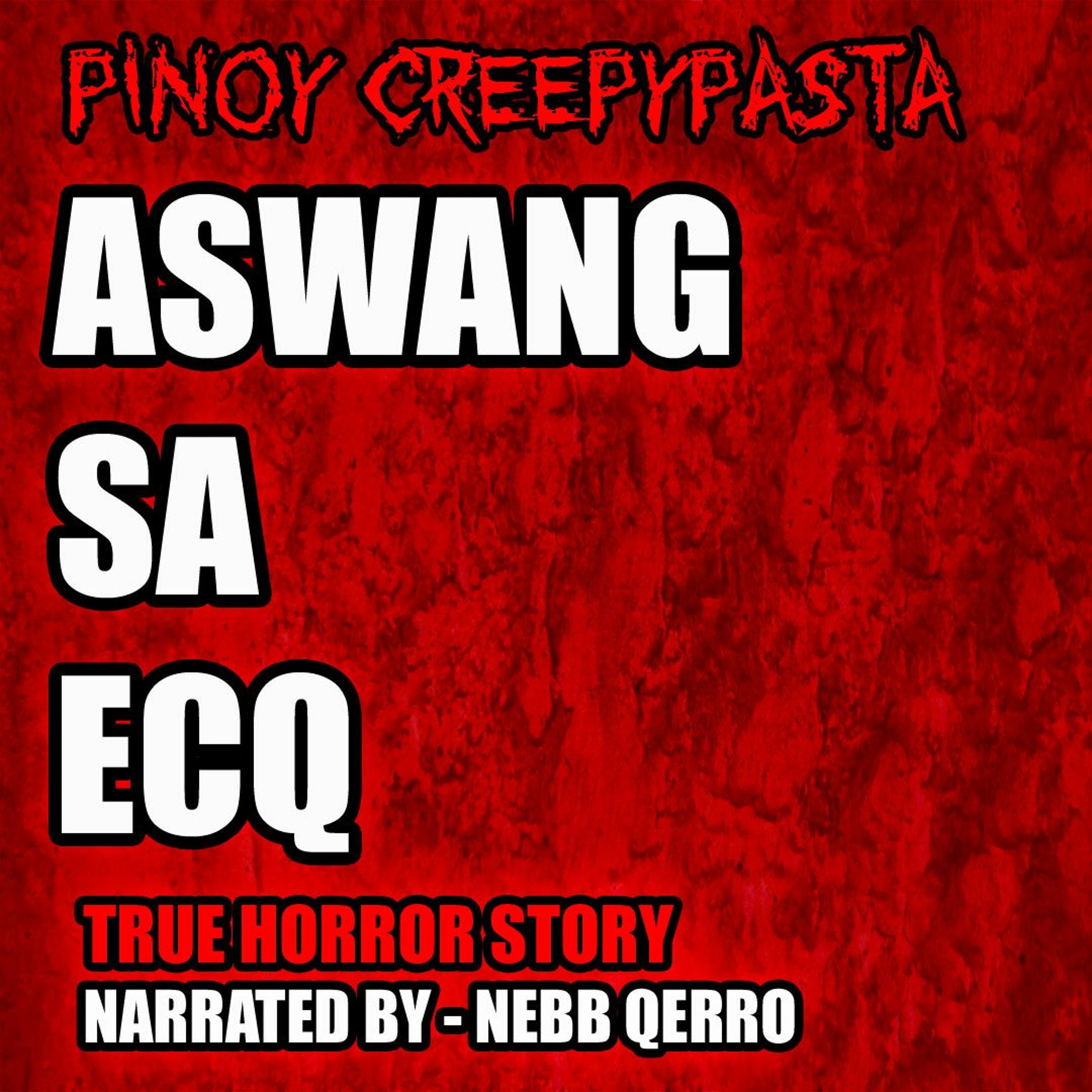 ASWANG SA ECQ TAGALOG HORROR STORY PINOY CREEPYPASTA Pinoy aswang-sa-ecq-tagalog-horror-story-pinoy-creepypasta-pinoy