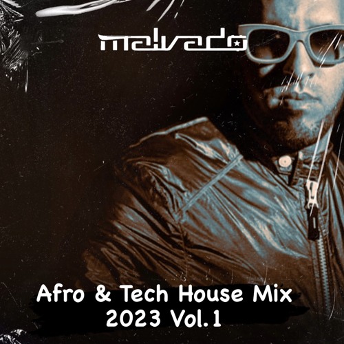 Stream AFRO & TECH HOUSE MIX_DJ MALVADO_2K23 VOL.1 by MALVADO DJ ...