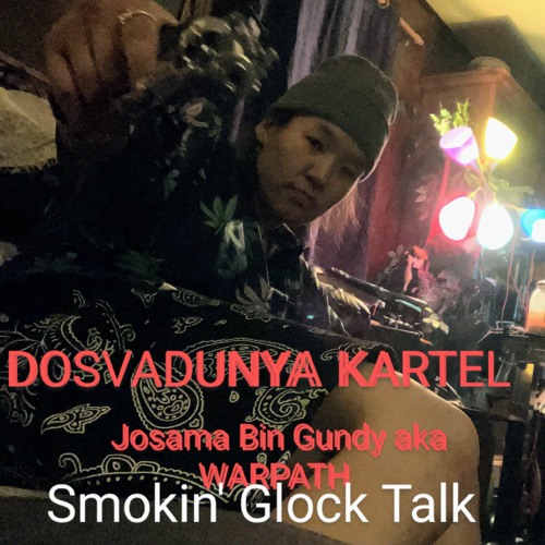 Stream Josama Bin Gundy aka Warpath - Smokin Glock Talk by Josama Bin ...