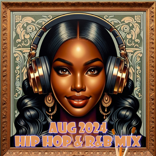 Aug 2024 - Hip Hop/R&B Mix - Listen to music