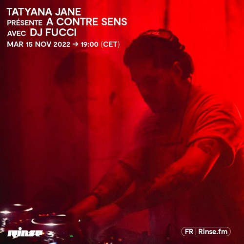 Stream Tatyana Jane invite Dj Fucci - 15 Novembre 2022 by Rinse France ...