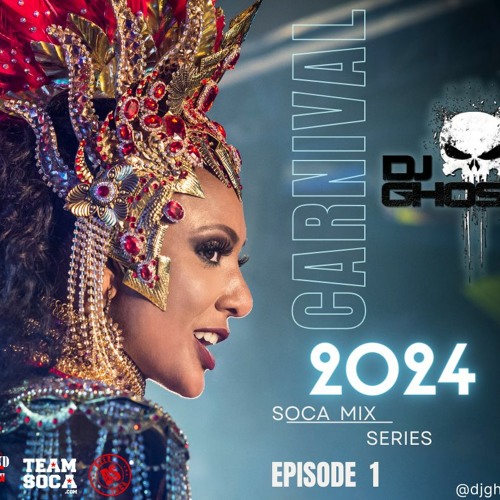 Stream DJ GHOST Carnival 2024 Soca Mix Series EP1 Wav by Nayhema ...