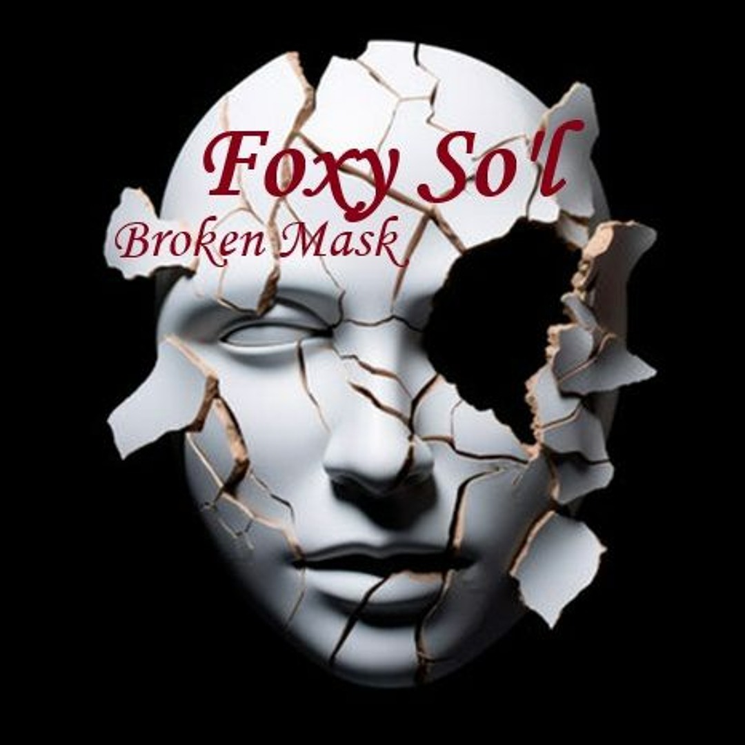 Stream Broken Mask by Foxy So'L | Listen online for free on SoundCloud