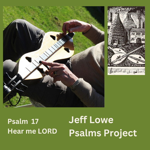 Stream Psalm 17 (Hear Me Lord) by Jeff Lowe Psalms Project | Listen ...