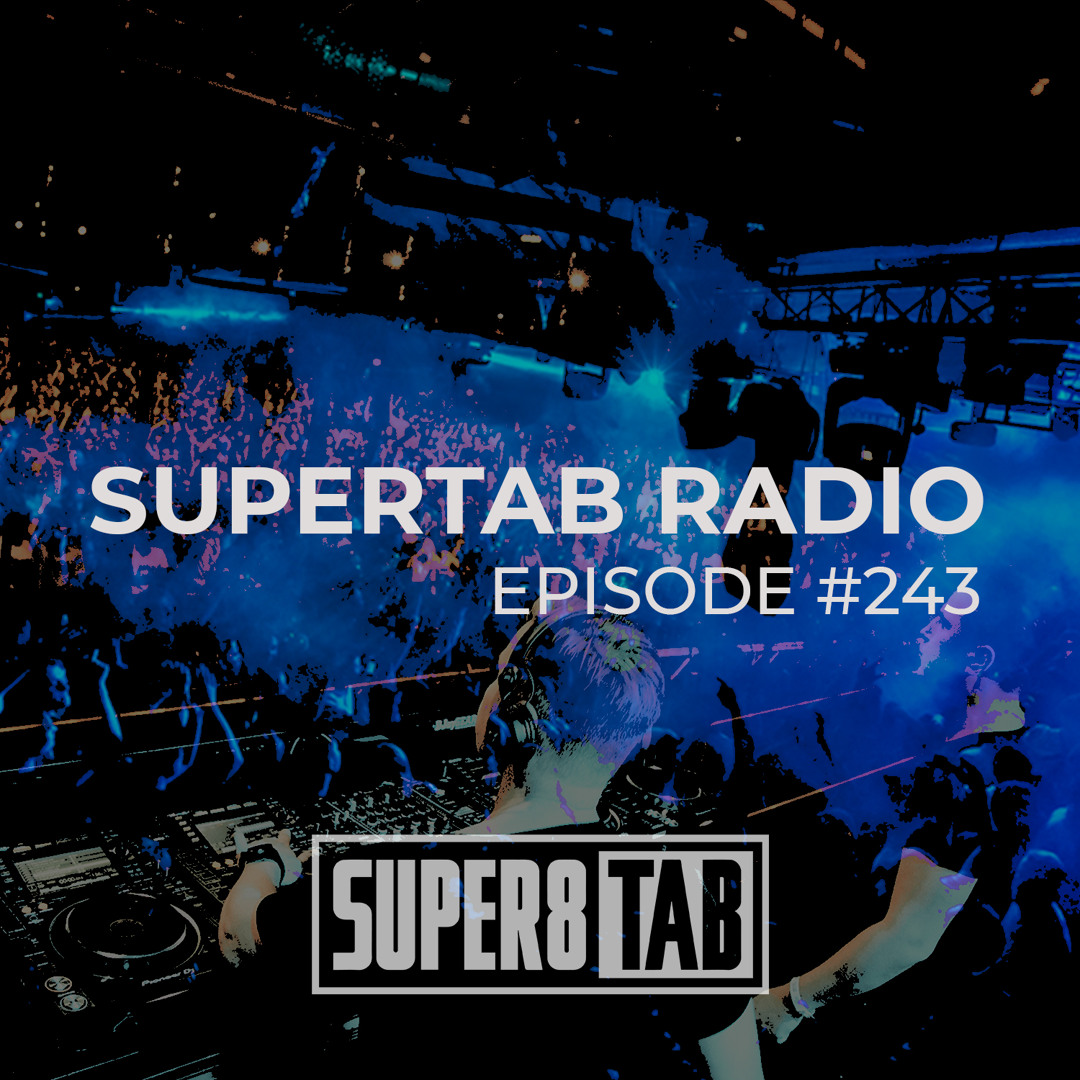 Stream SuperTab Radio 243 by Super8 & Tab | Listen online for free on SoundCloud