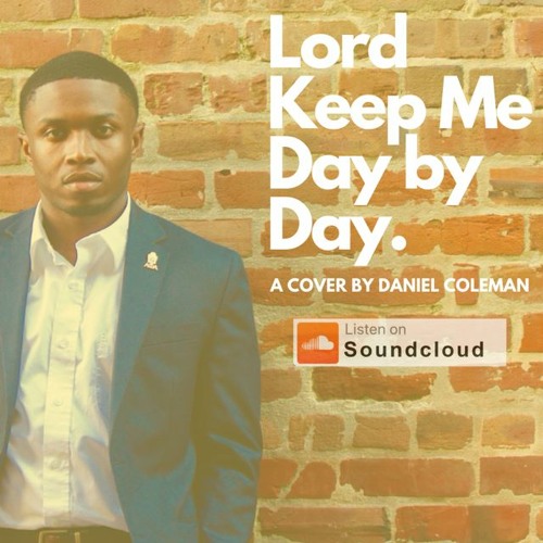 Stream Lord Keep Me Day By Day (Cover) X Daniel Coleman by Daniel ...