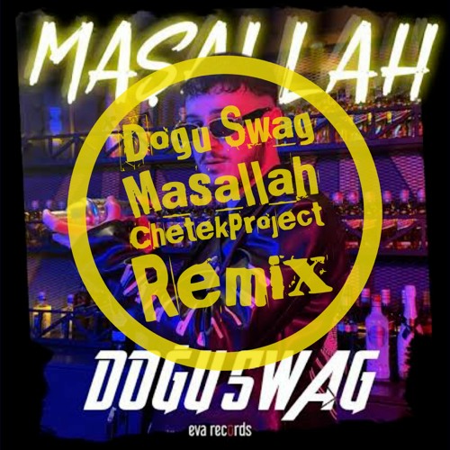 Stream Dogu Swag - Masallah (ChetekProject Remix) by CheteKProject ...