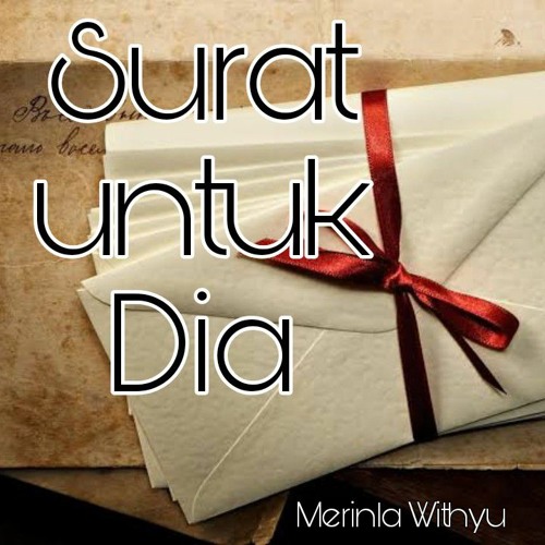 Stream Surat untuk Dia | Ep. 1 - Sepenggal kata by Merinla Withyu ...