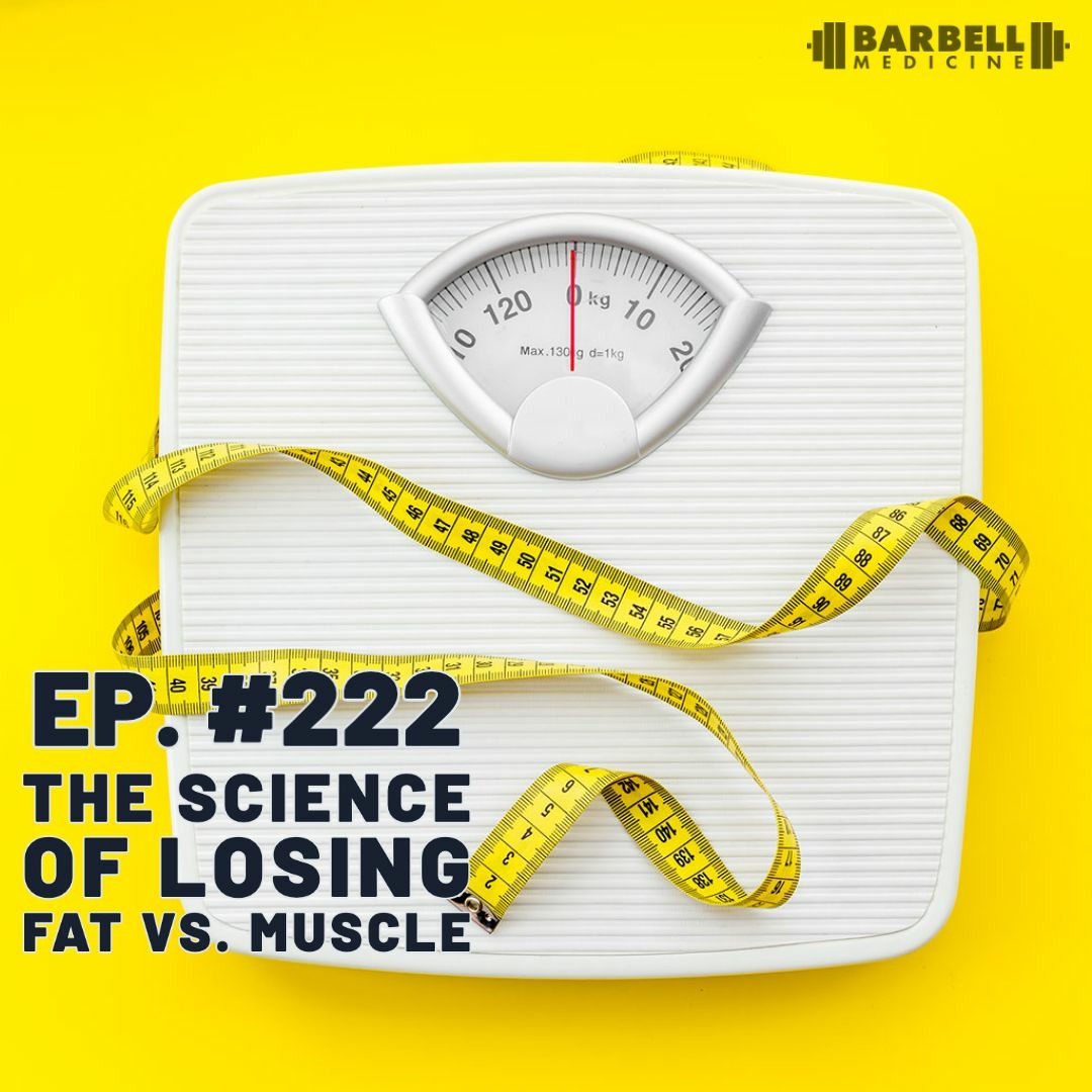 Stream Episode #222: The Science of Losing Fat vs. Muscle by Barbell ...