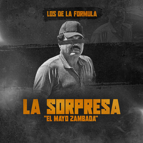 Stream La Sorpresa (El Mayo Zambada) by Los De La Formula | Listen ...