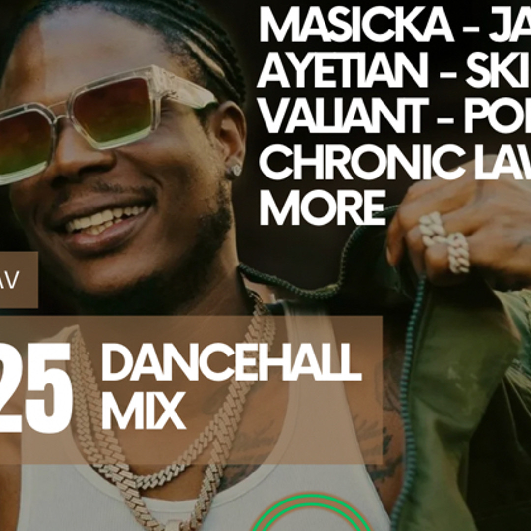 Stream 2025 JAN DANCEHALL MIX - JAMAL SKIPPA AYETIAN MASICKA CHRONIC LAW KARTEL POPCAAN + MORE ...